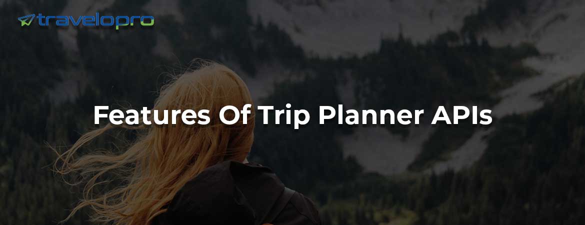 Trip Planner APIs | Trip Planner Builder | Trip Planner System